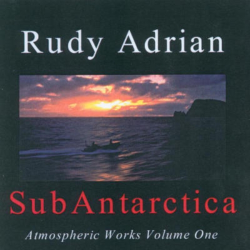 Rudy Adrian - SubAntarctica (Atmospheric Works Vol.1) - Sonic Immersion