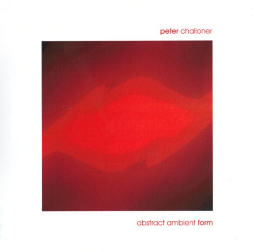 Peter Challoner - Abstract Ambient Form - Sonic Immersion