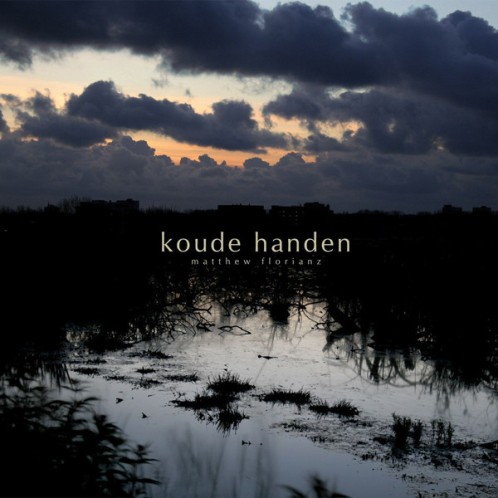 Matthew Florianz - Koude Handen - Sonic Immersion