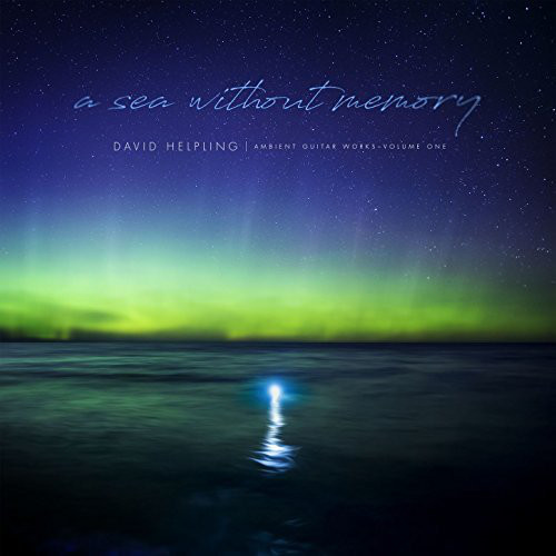 David Helpling - A Sea Without Memory (Ambient Guitar Works Vol. 1 ...