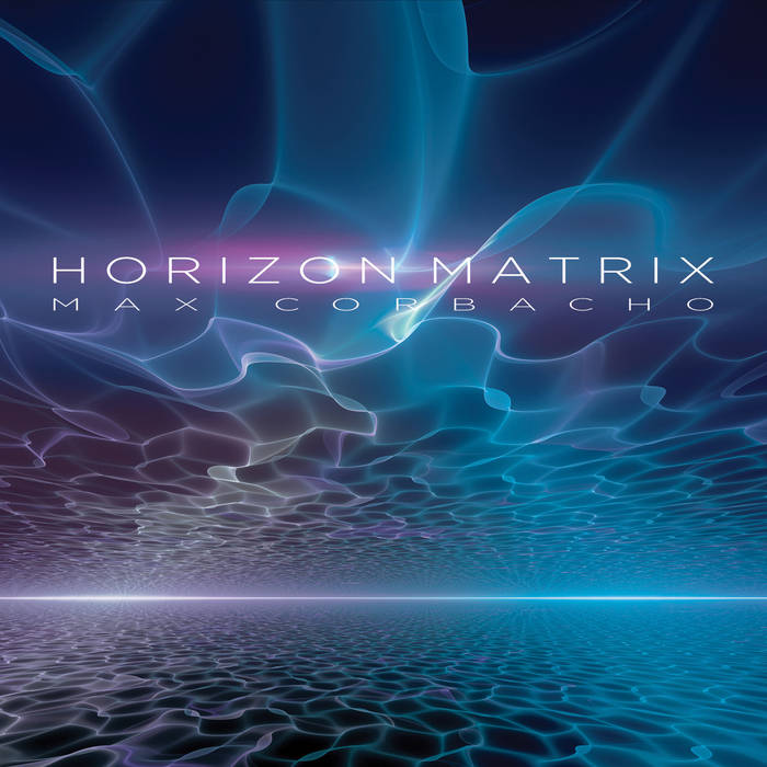 Max Corbacho - Horizon Matrix - Sonic Immersion