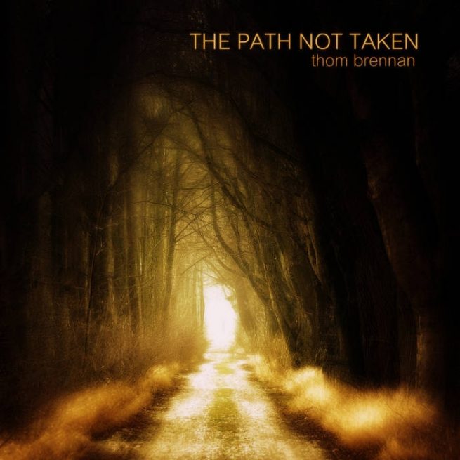 Thom Brennan - The Path Not Taken - Sonic Immersion