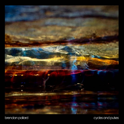 Brendan Pollard - Cycles and Pulses - Sonic Immersion
