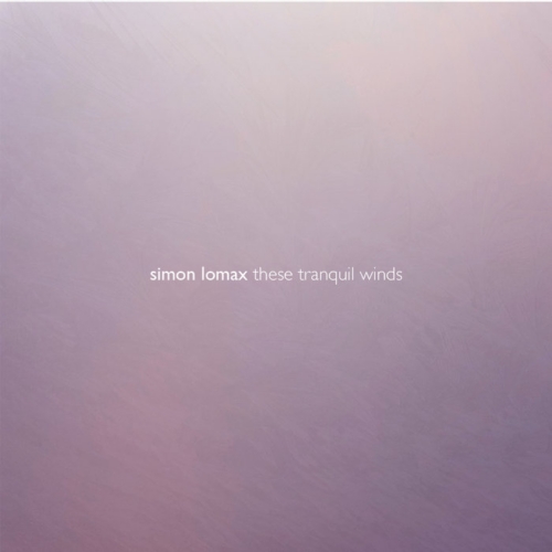 Simon Lomax - These Tranquil Winds - Sonic Immersion