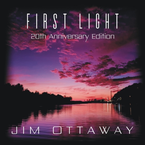 Jim Ottaway - First Light (20th Anniversary edition) - Sonic Immersion